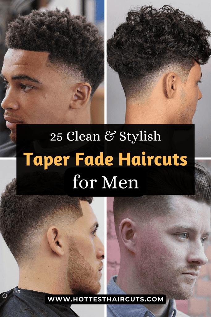 25 Taper Fade Haircuts for Men to Look Awesome – Hottest Haircuts