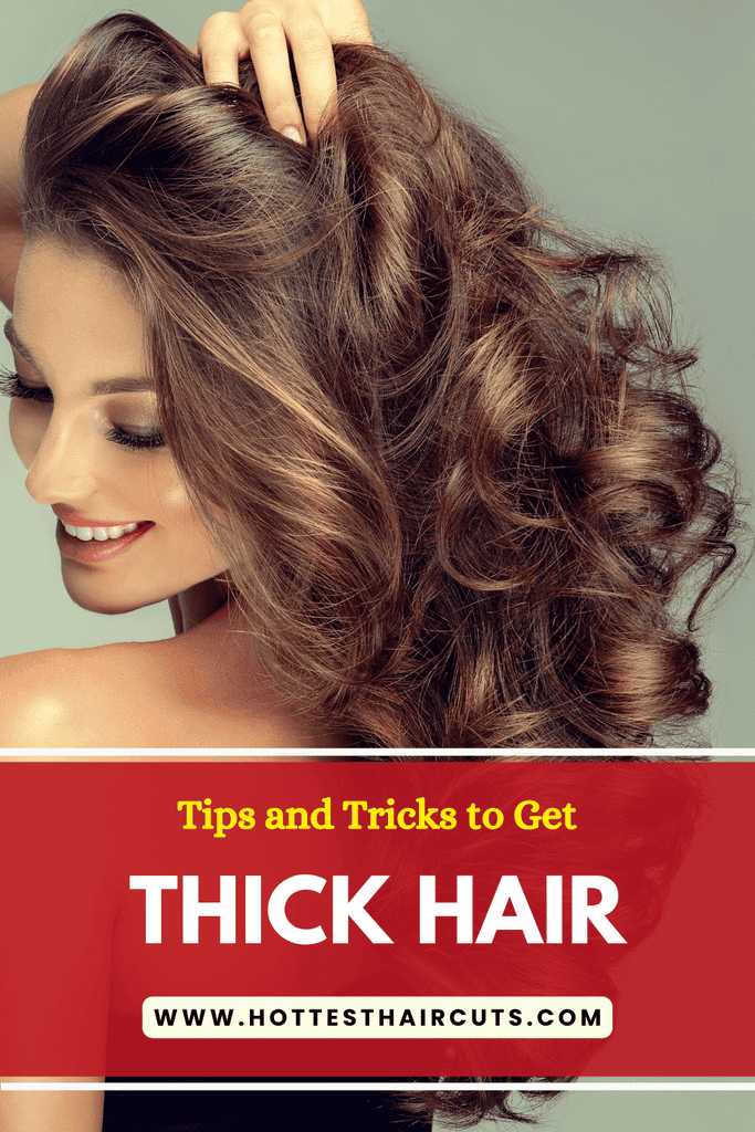 How to Get Thick Hair - Tips and Tricks to Get Thick Hair Faster