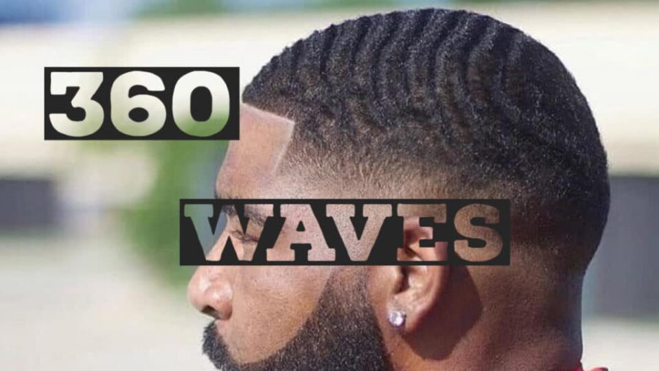 360 Waves: A Complete Guide for Beginners – Hottest Haircuts